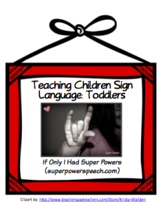 Teaching Children Sign Language: Toddlers – Super Power Speech