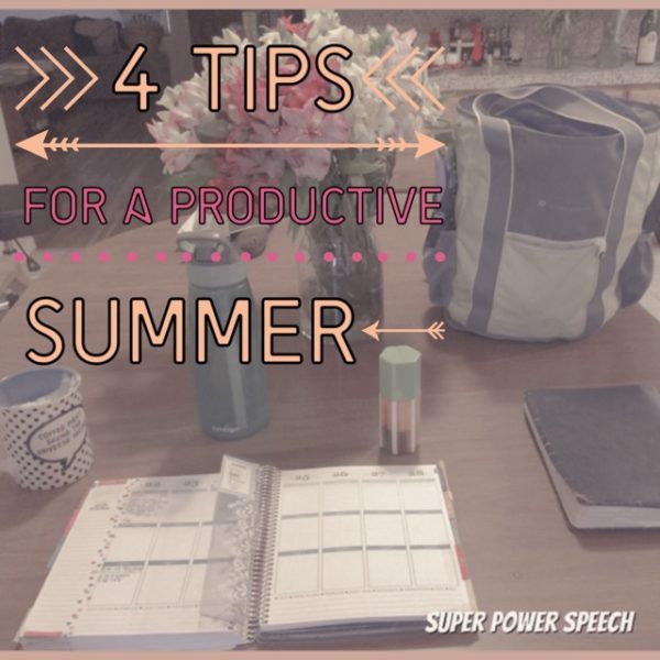 4 Tips for a Productive Summer - Super Power Speech