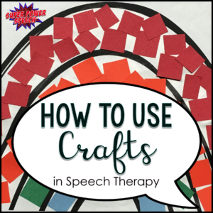 How to use Crafts in Speech Therapy - Super Power Speech