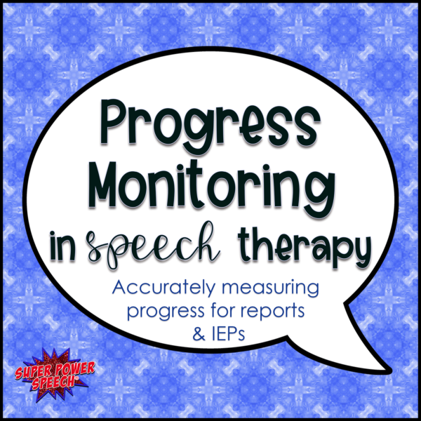 Progress Monitoring in Speech Therapy - Super Power Speech