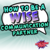 How to be a WISE communication partner - Super Power Speech
